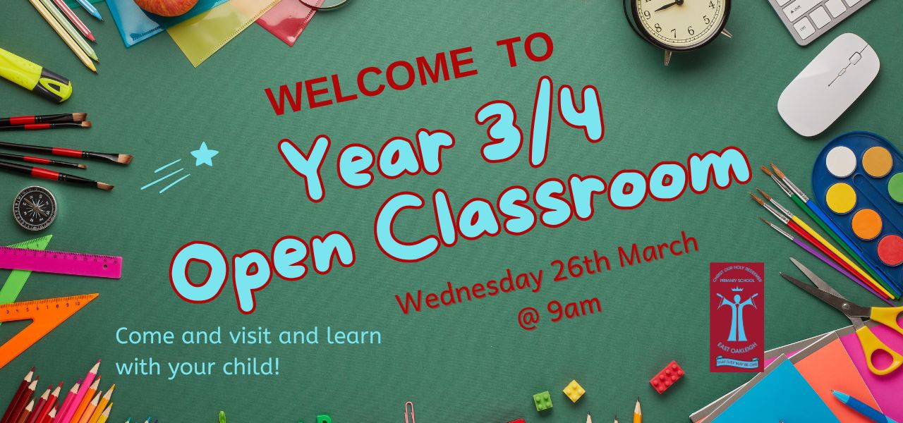 Year 3/4 Open Classroom – Wednesday 26th March – Christ Our Holy Redeemer